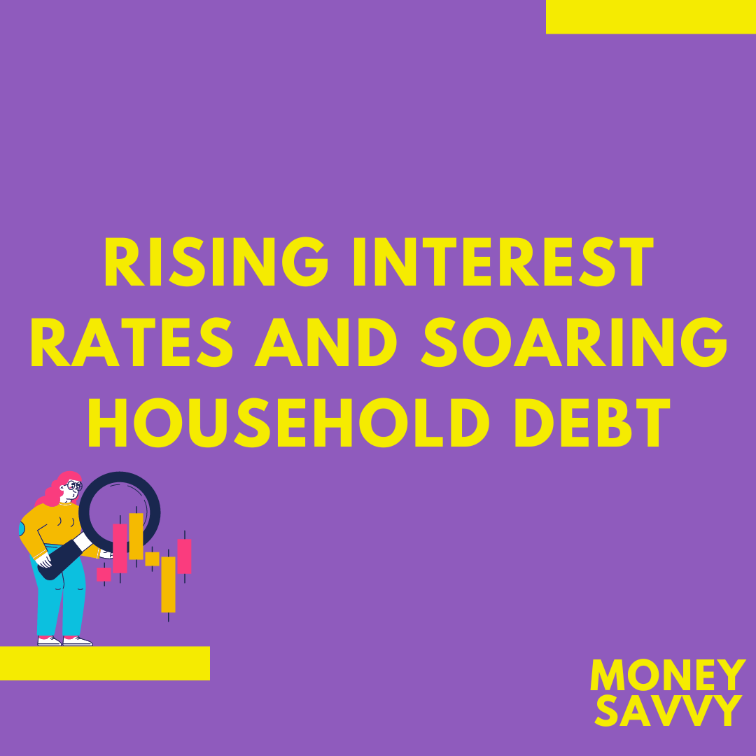 Rising Interest Rates and Soaring Household Debt: A Looming Crisis in ...