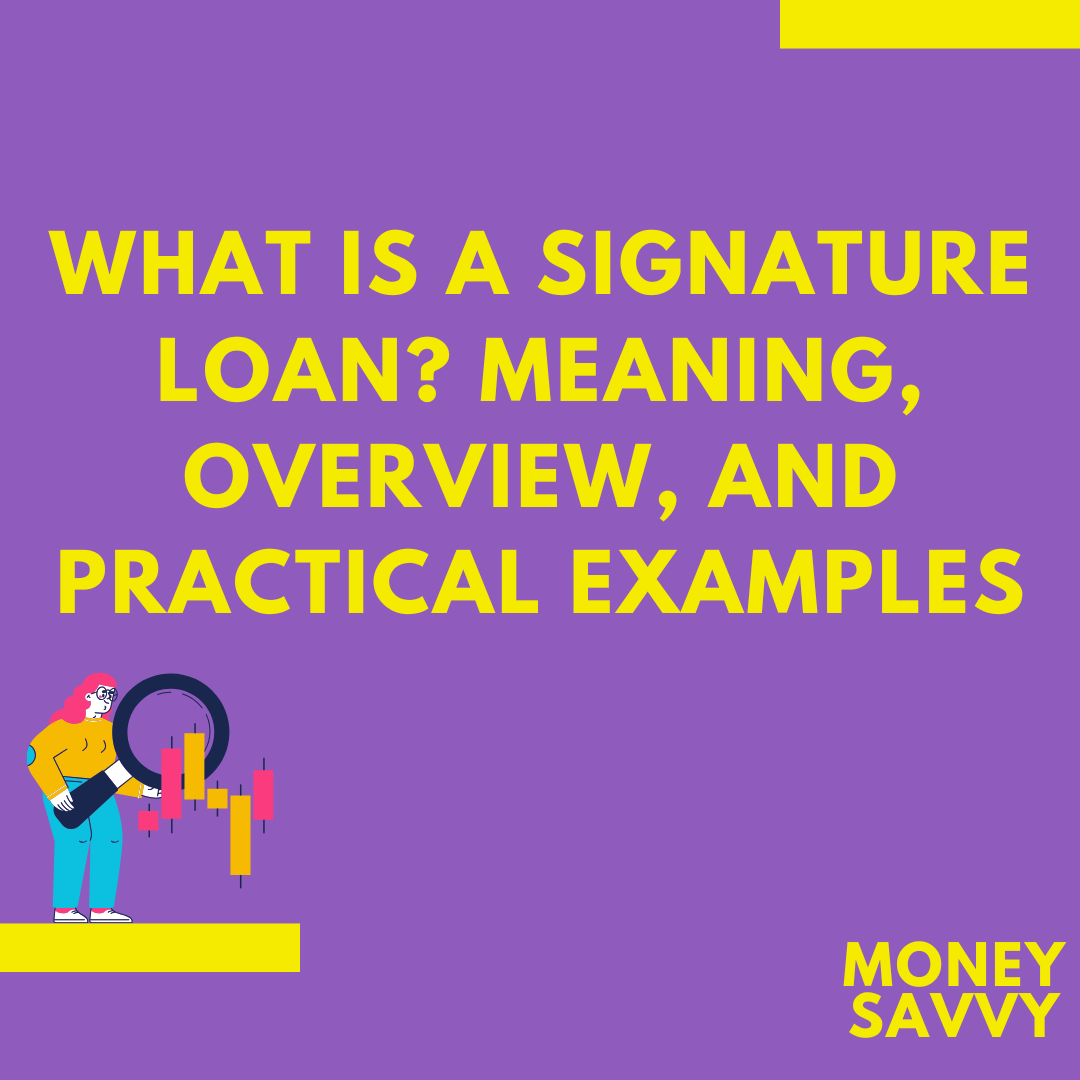 What is a Signature Loan? Meaning, Overview, and Practical Examples - 머니세이비